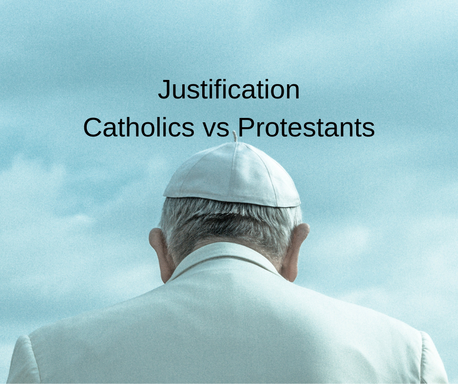 Justification-Catholics vs Protestants | Doctrine & Devotion