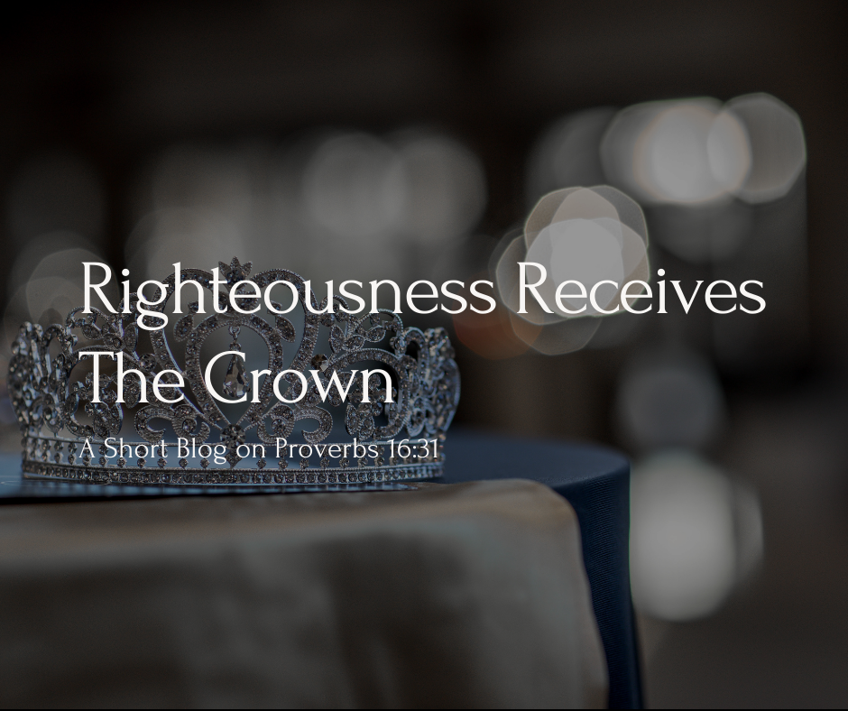 Righteousness Receives The Crown | Doctrine & Devotion