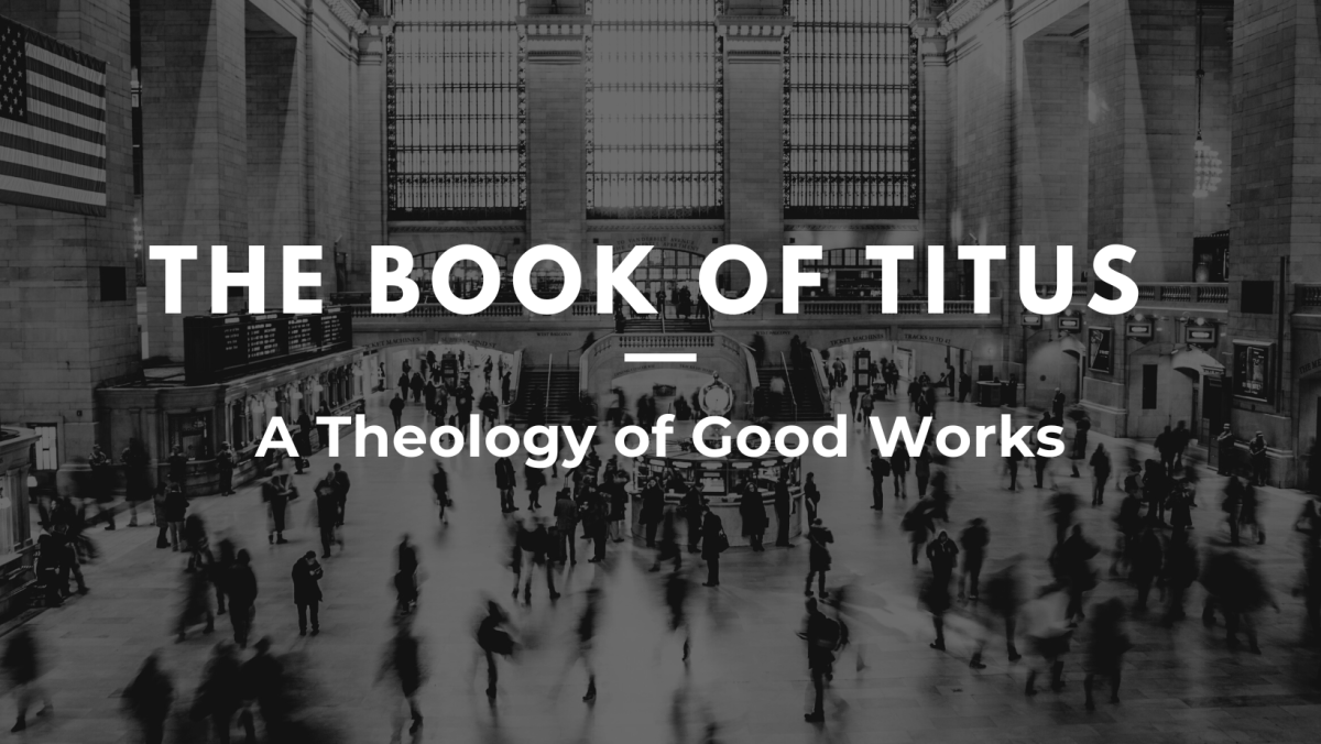 The Book of Titus: A Theology of Good Works | Doctrine & Devotion